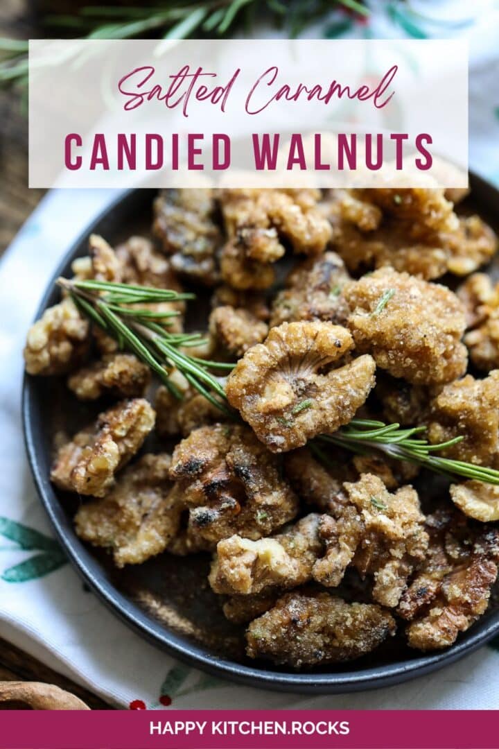 Salted Caramel Candied Walnuts with Rosemary • Happy Kitchen