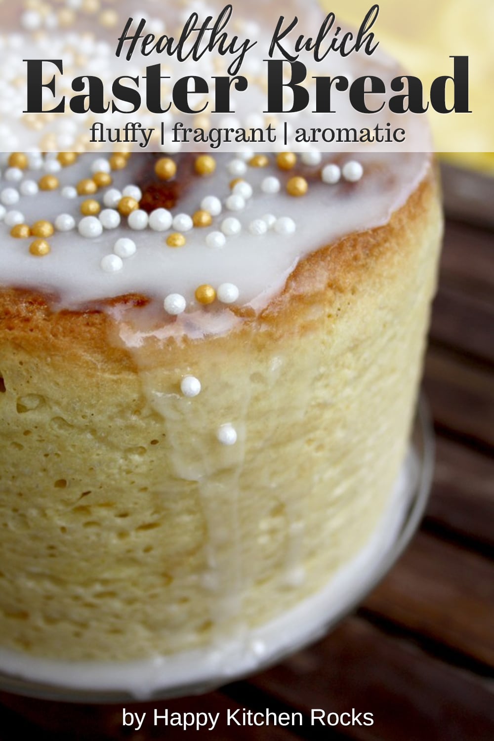 Kulich - Sweet Russian Easter Bread • Happy Kitchen